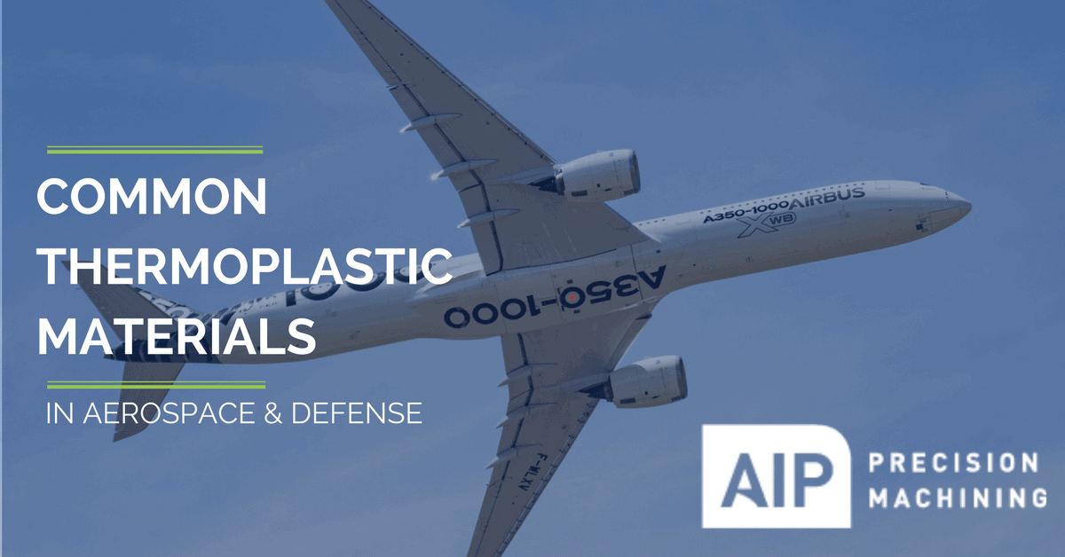 Common Thermoplastic Materials in Aerospace & Defense - AIP Precision ...